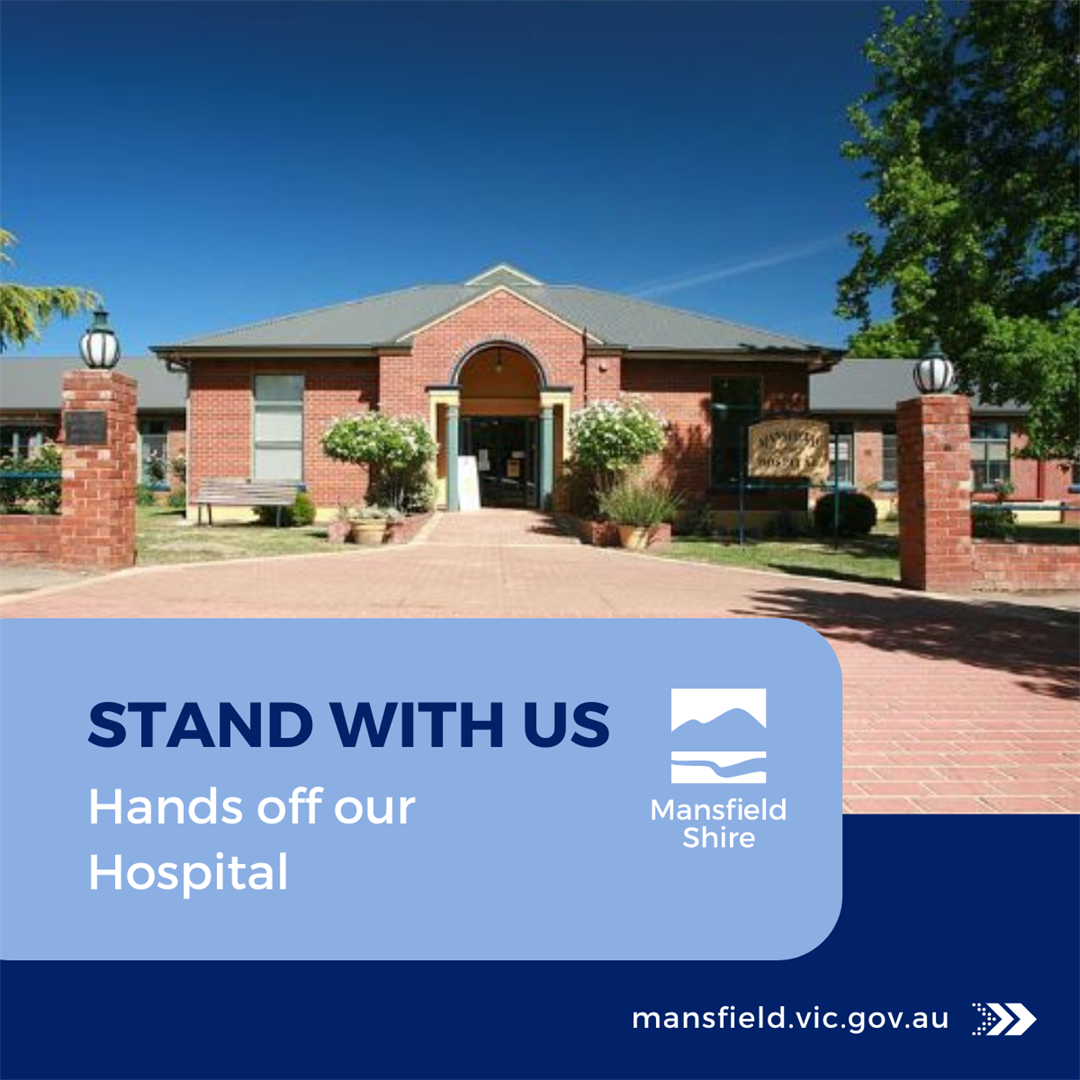 Hands Off Our Hospital - Mansfield Shire Council